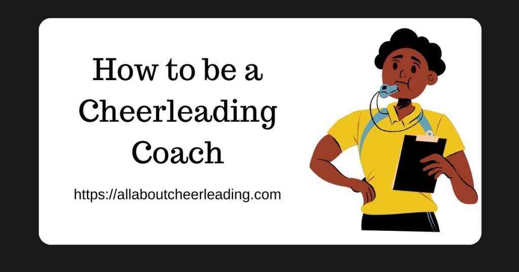 How to be a Cheerleading Coach: Leading with Passion and Precision