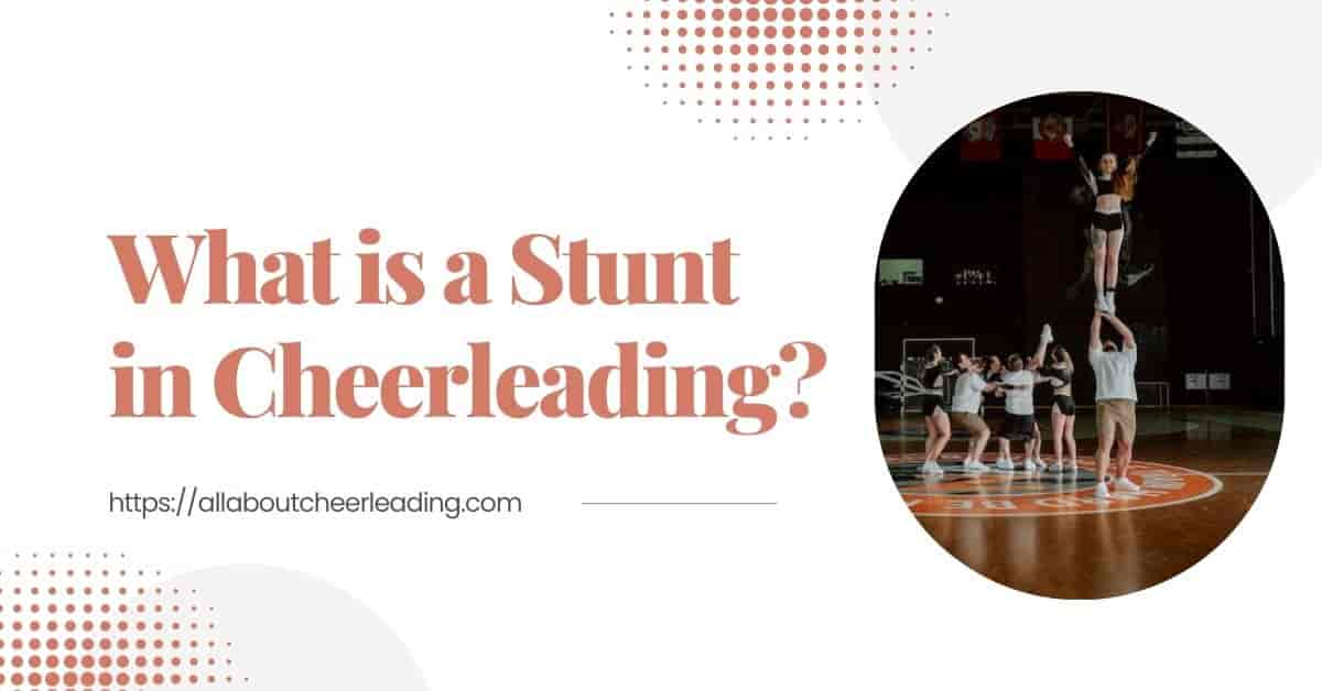 What is a Stunt in Cheerleading?