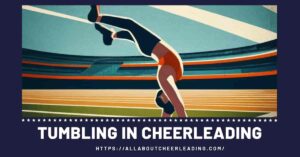 What is Tumbling in Cheerleading: The Ultimate Guide to Flips, Twists ...
